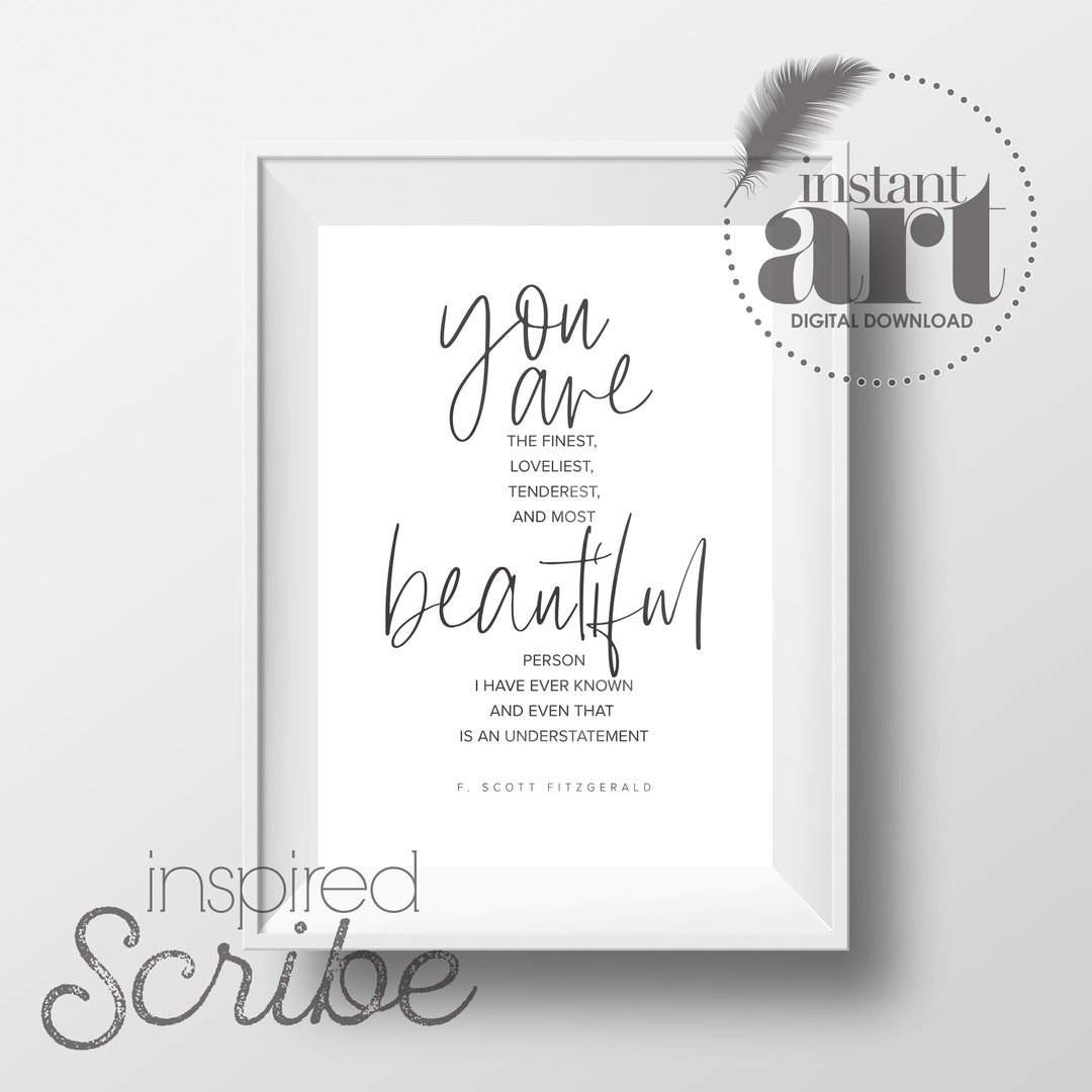 You Are the Finest, Loveliest, Tenderest, and Most Beautiful Person I ...