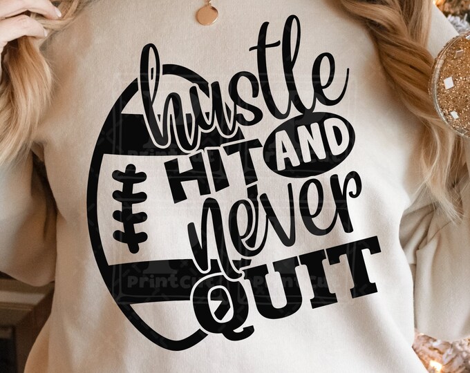 Hustle Hit and Never Quit SVG, Football SVG, Football Shirt Design ...
