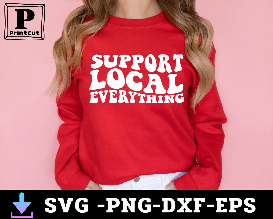 Support Local Everything Svg,support Small Business Svg, Wavy Stacked ...