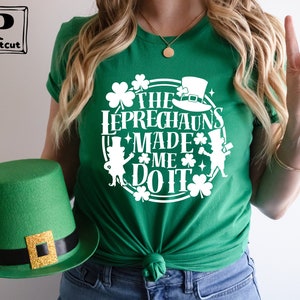 The Leprechauns Made Me Do It Svg, St Patrick's Day Svg , Lucky Svg ,st Paddys Day Svg, Shamrock ...
