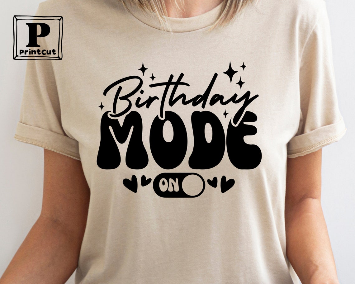 Birthday Mode on Svg It's My Birthday Svg Birthday Shirt - Etsy