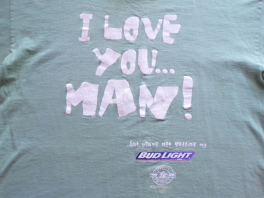 I Love Ya Man ~ Bud Light Tee Shirt - Etsy