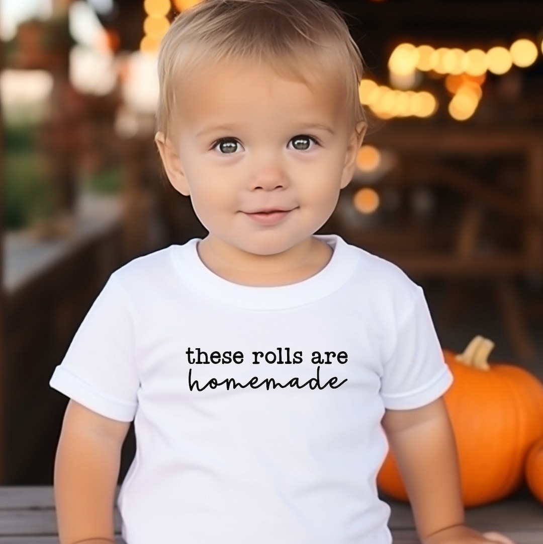 These Rolls Are Homemade Tee, Homemade Rolls T-shirt, Baby Bodysuit ...