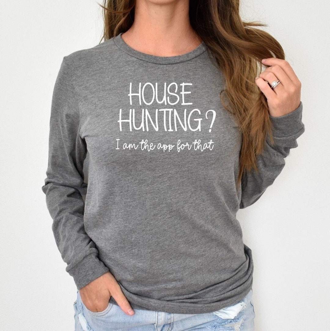 Funny Realtor Shirt, House Hunting Shirt, Real Estate Agent Shirt ...