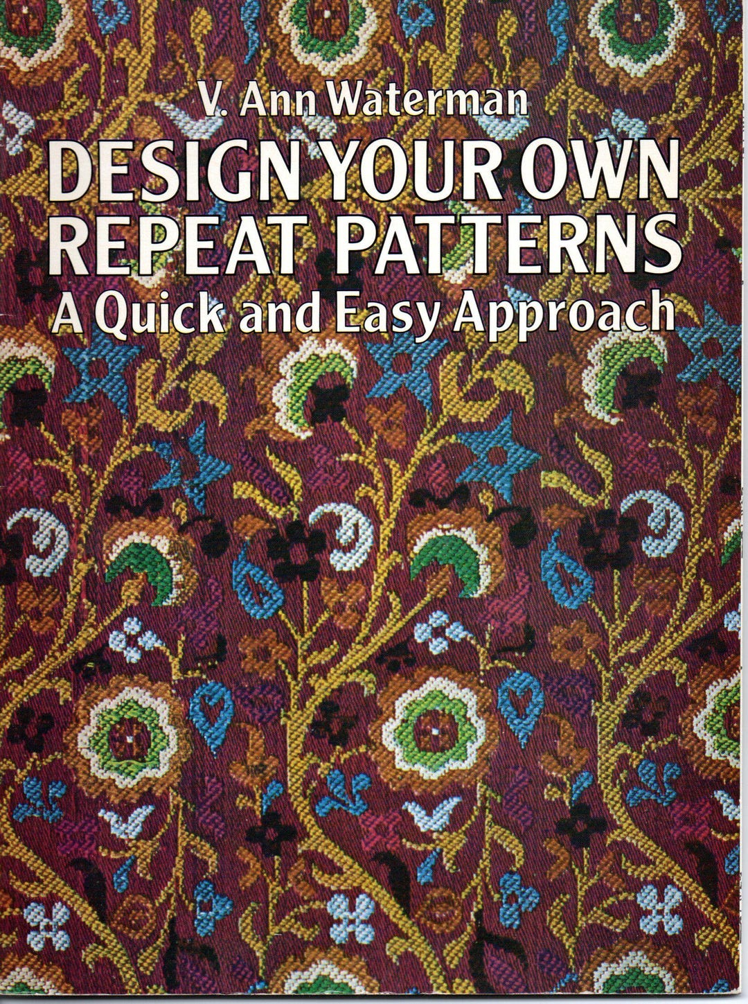Design Your Own Repeat Patterns, A Quick and Easy Approach, Book by V ...