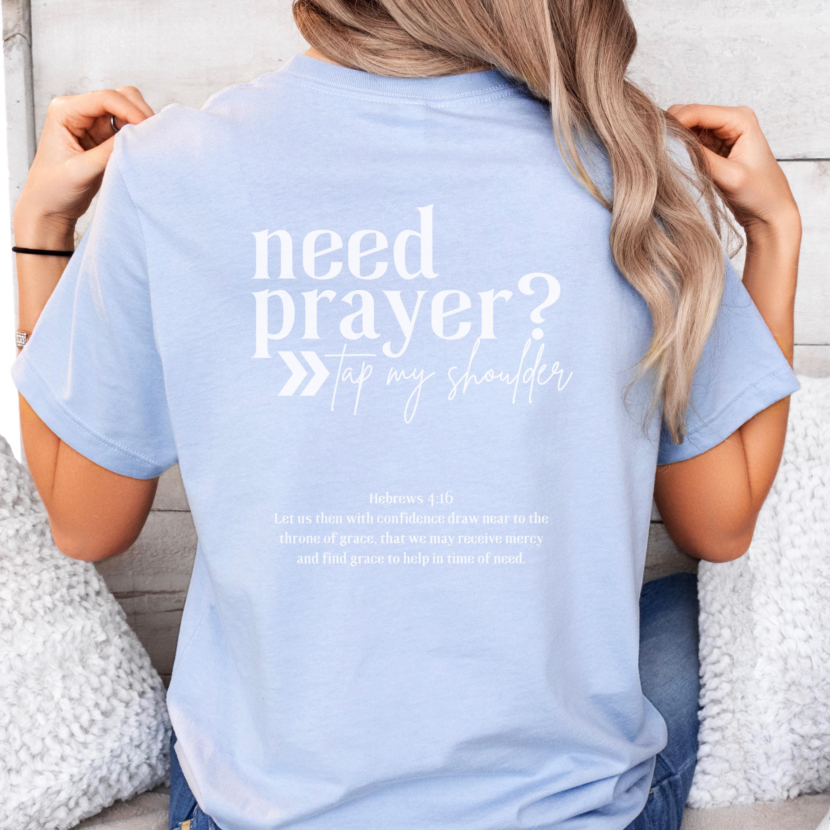 Need Prayer? T-shirt for Evangelism and Witnessing Bella + Canvas 3001 ...