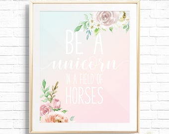 Be a Unicorn in a Field of Horses Printable Wall Art/ Unicorn Wall Art ...