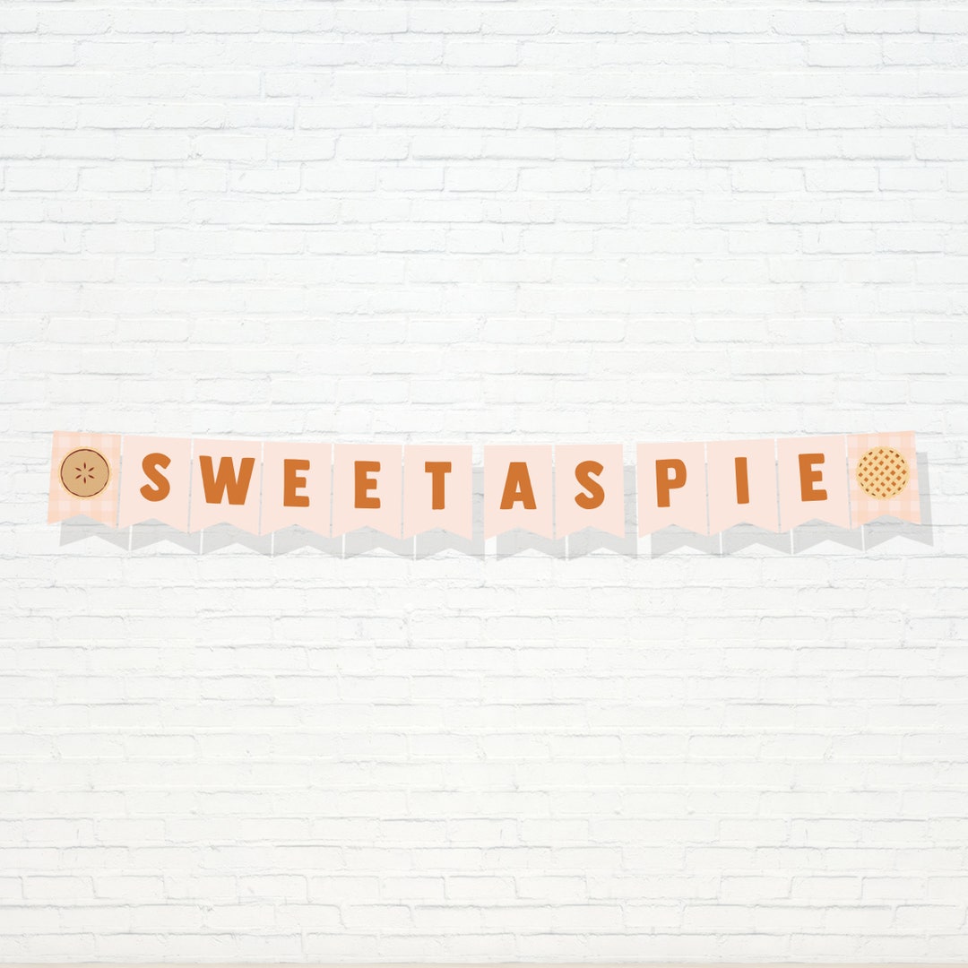 Sweet as Pie Banner - Printable Thanksgiving Pumpkin & Apple Pie First ...