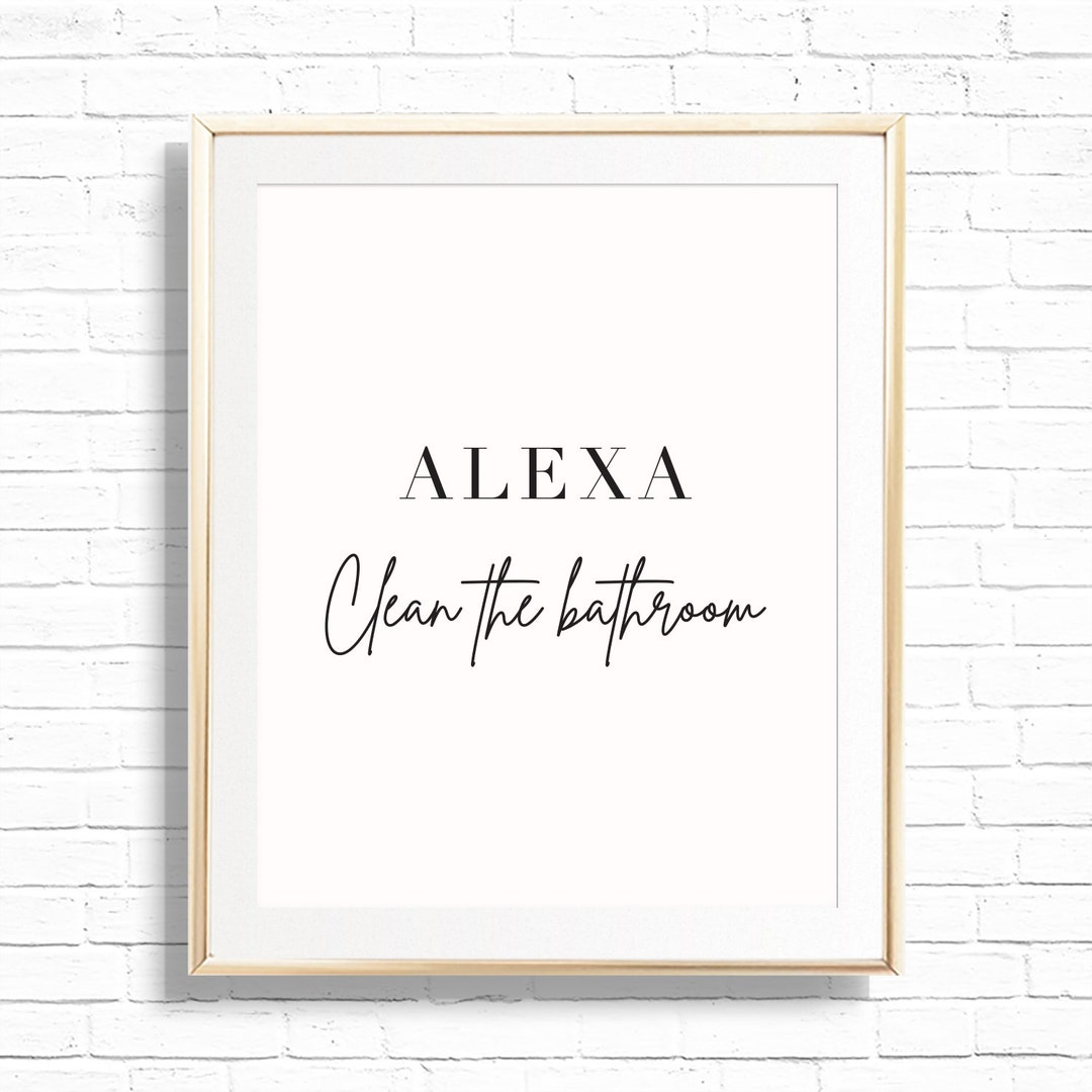 Alexa Clean the Bathroom Funny Bathroom Art Print - Printable 8x10 ...
