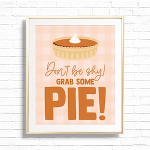 Grab Pie Sign - Printable Don't Be Shy Grab Some Pie Thanksgiving 1st ...