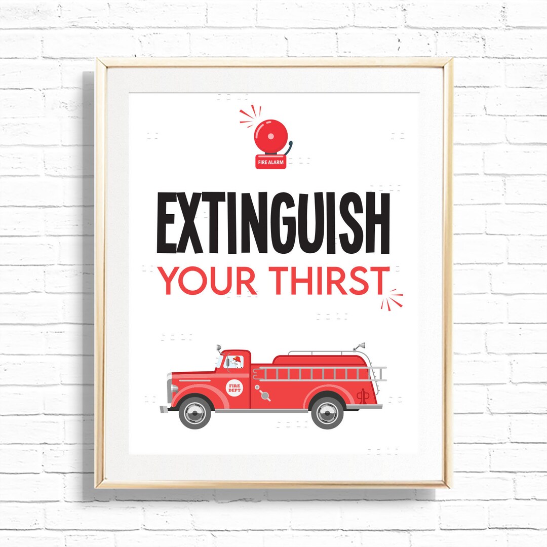 Fire Truck Sign - Printable Extinguish Your Thirst Fire Fighter 1st ...