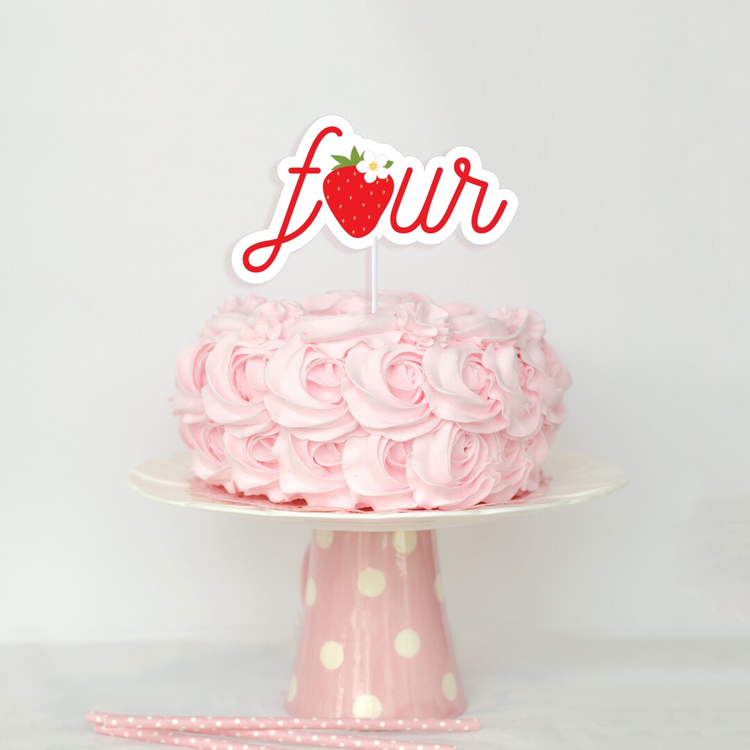 Strawberry Cake Topper - Printable Berry Sweet Four 4 Birthday Cake ...