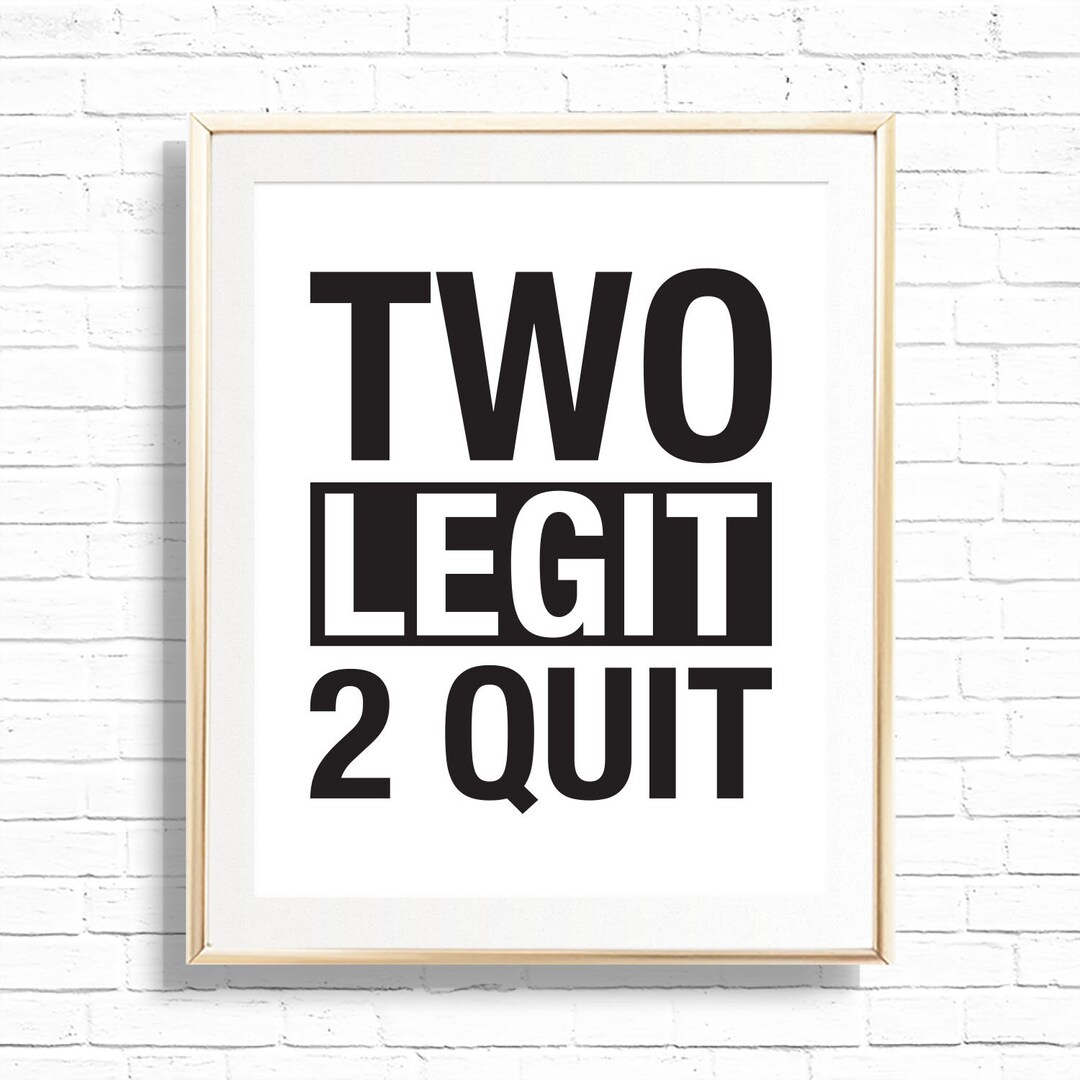 Two Legit to Quit Sign - Printable Two Legit 2nd Birthday Art Print ...