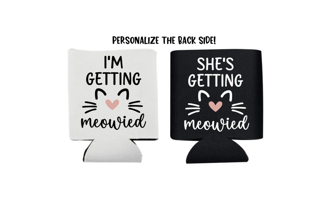 I'm Getting Meowied Can Cooler, Engagement, Favor, Bachelorette Party ...