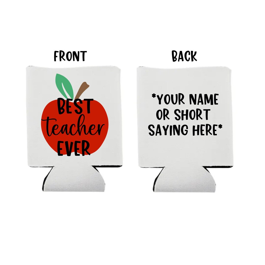 Best Teacher Ever Can Cooler, Teacher Gift, Can Cooler, Beer Holder ...