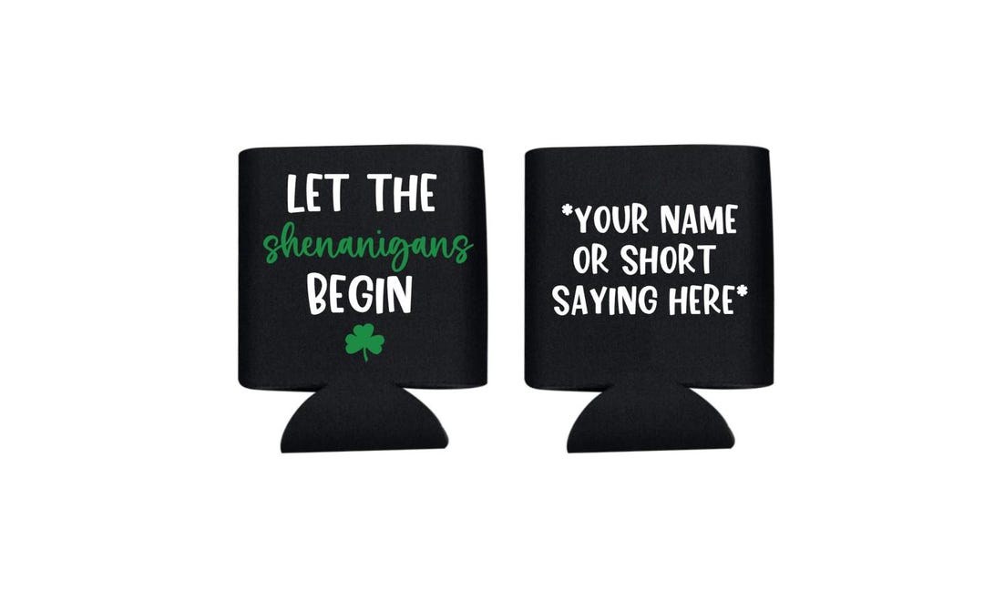 Let the Shenanigans Begin Can Cooler, St Patrick's Day, Can Cooler, Pub ...