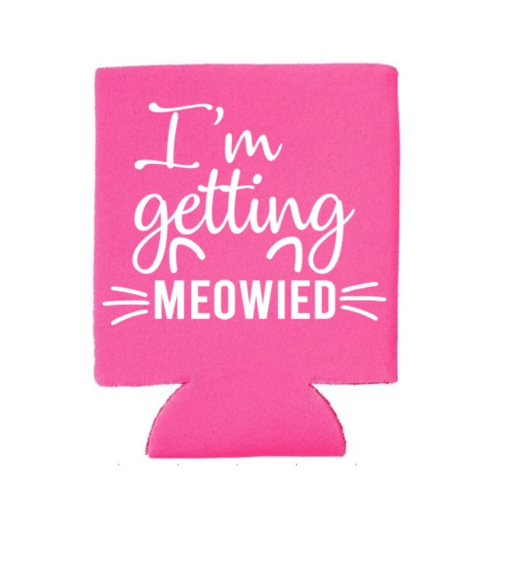 I'm Getting Meowied Can Cooler Engagement Gift Cat - Etsy