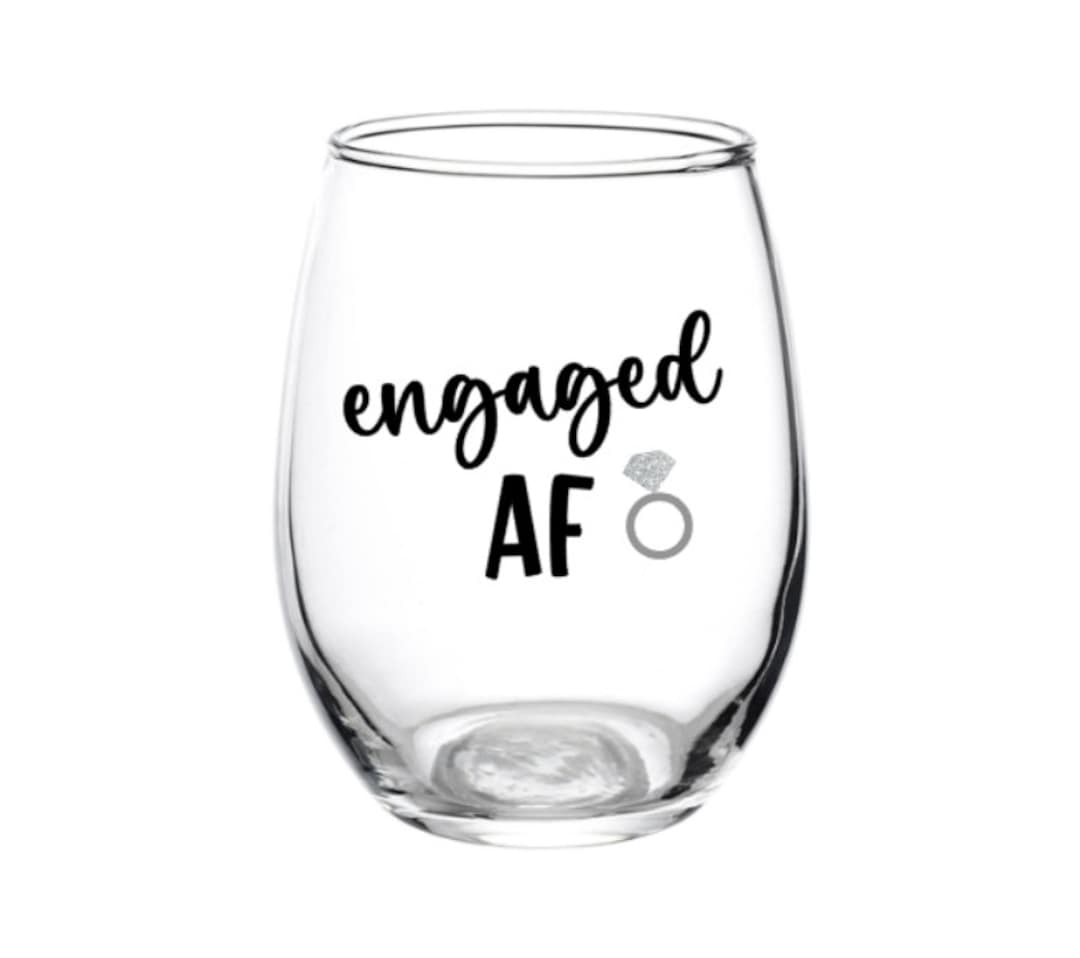 Engaged AF Glass, Engagement Glass, Engaged AF, Engagement, Engaged ...