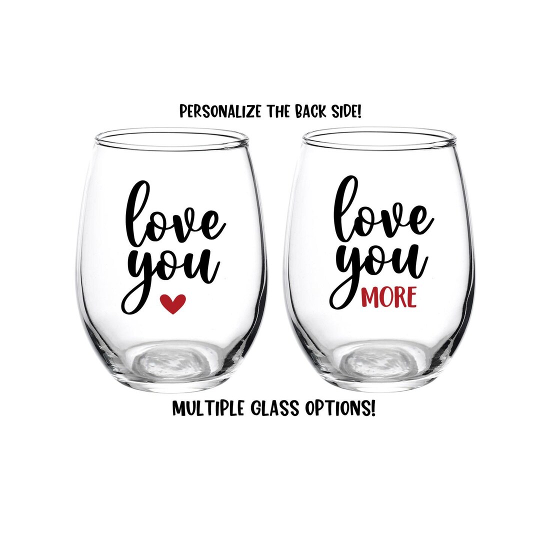 Love You and Love You More Glass Set, Love You, Wine Glass, Anniversary ...
