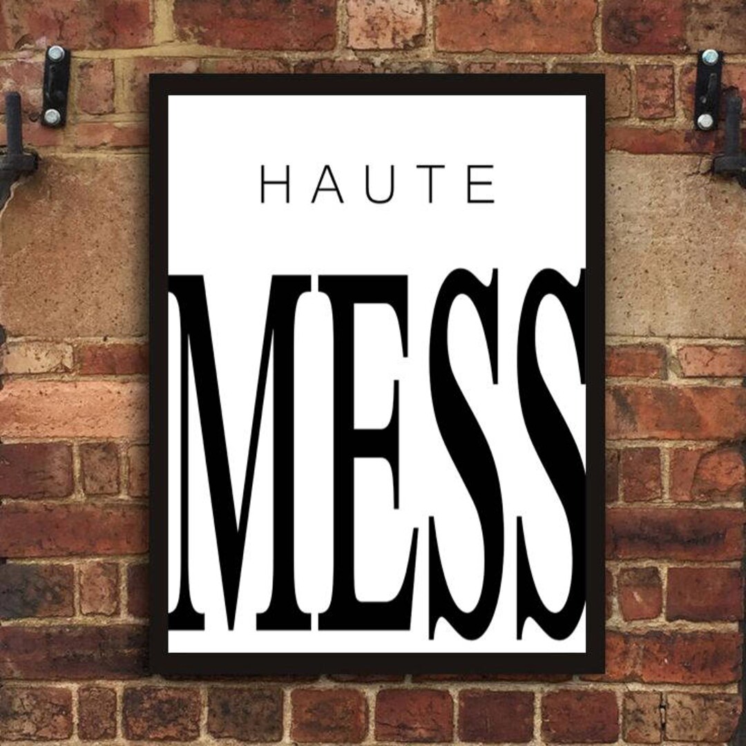 Haute Mess Wall Quote Art Print, Digital Print Download, Quote Prints ...
