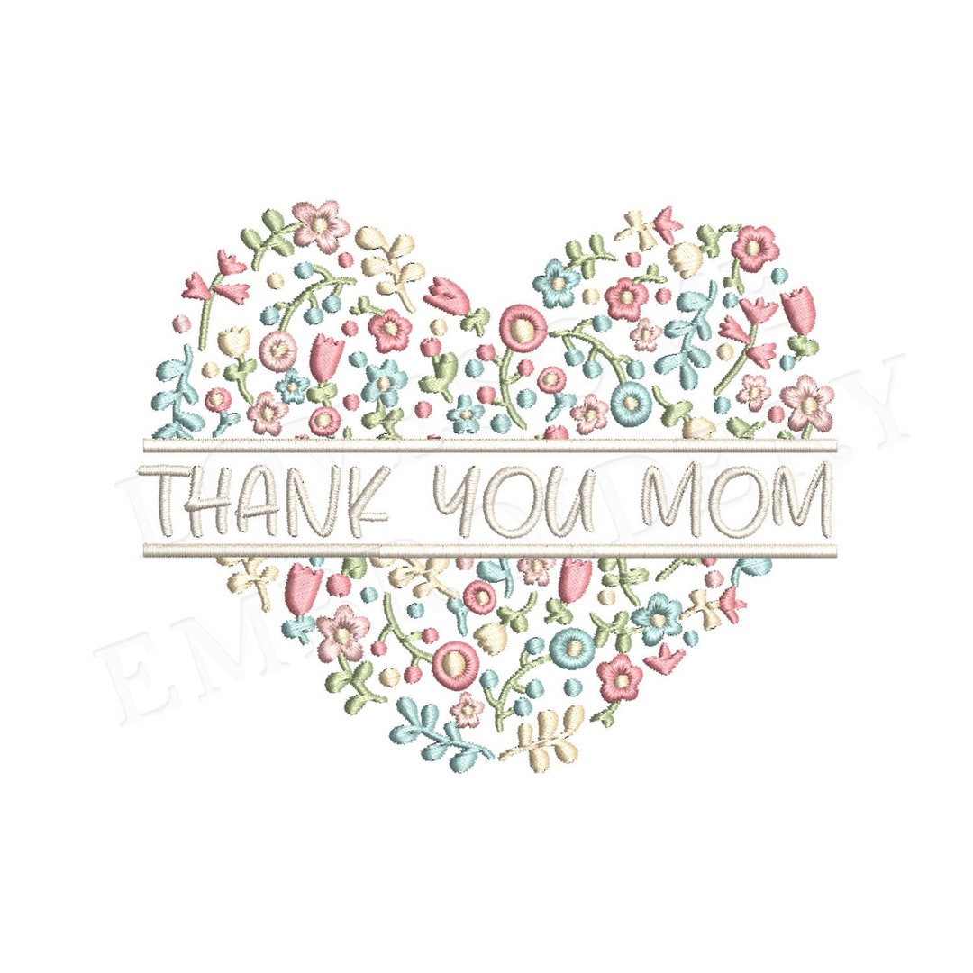 Thank You Mom 4inch Floral Fill Heart Split Embroidery Design Machine Embroidery File Digital ...