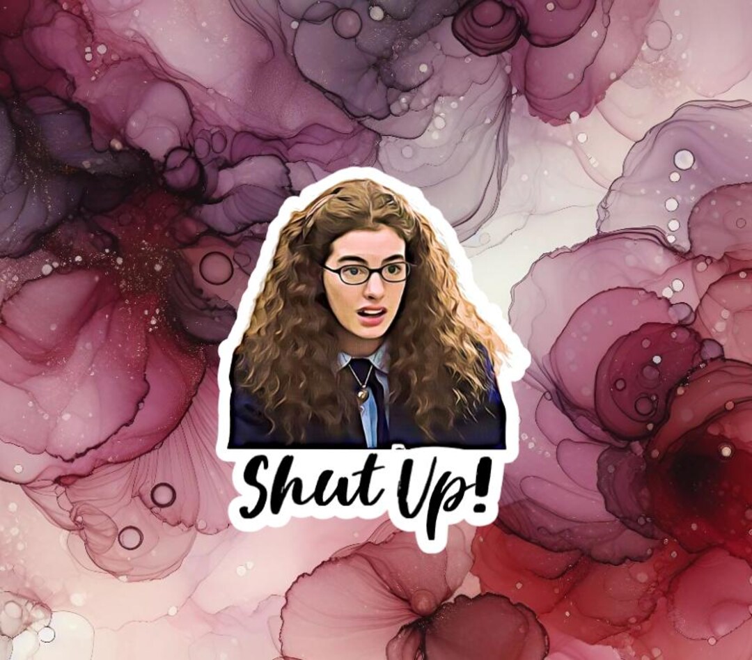 Princess Diaries Sticker, Shut up Sticker - Etsy