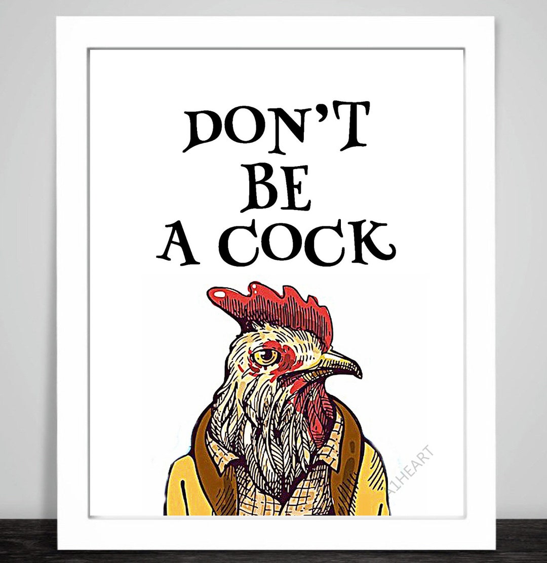 Don't Be a Cock. Rude Quote Funny Sign Art Print Poster. Swearing ...