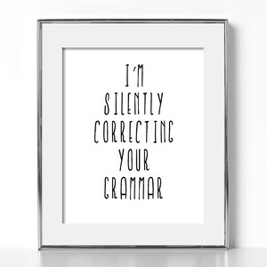 I'm Silently Correcting Your Grammar Digital Download Funny Printables ...