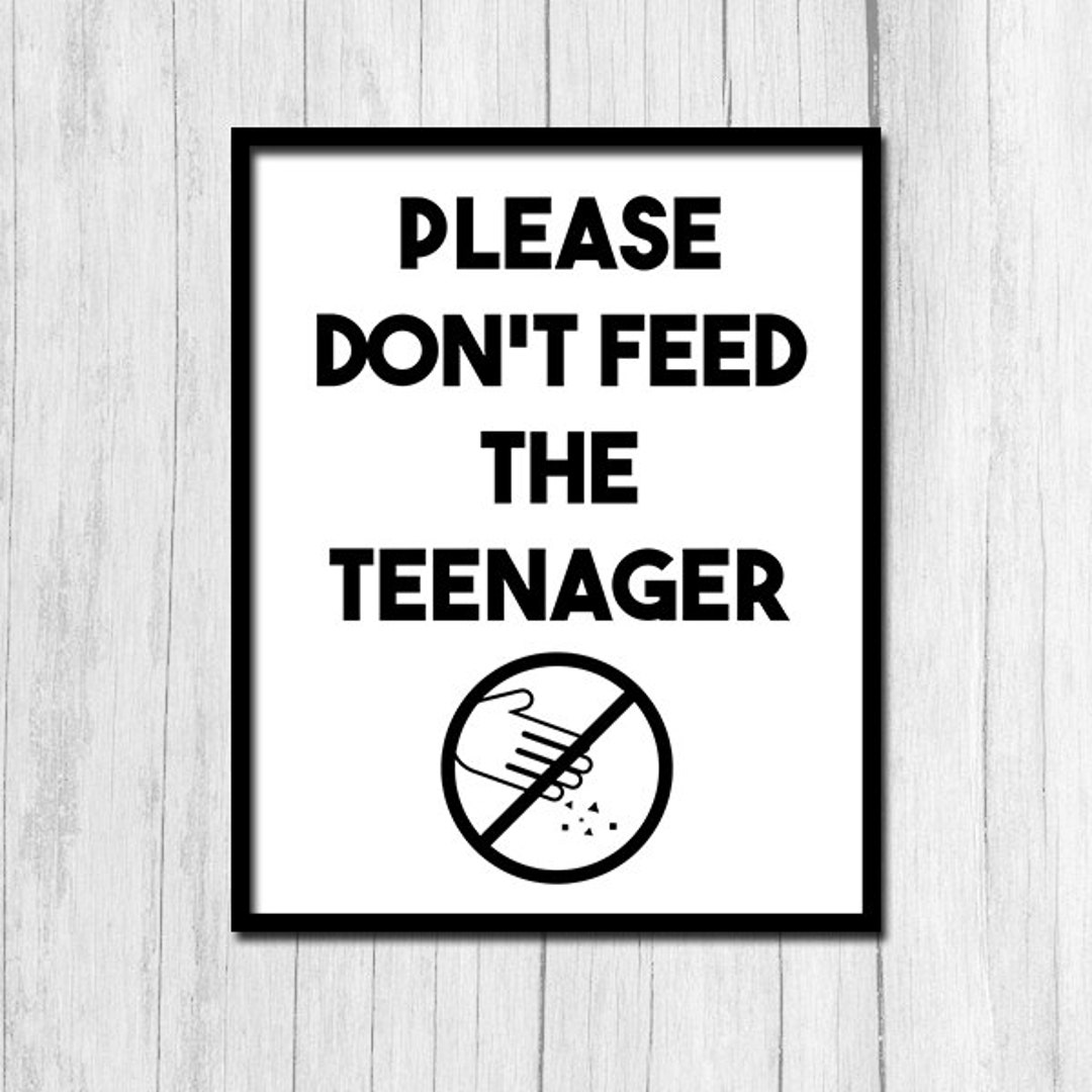 Please Don't Feed the Teenager Printable Art for Teenager Gift for ...