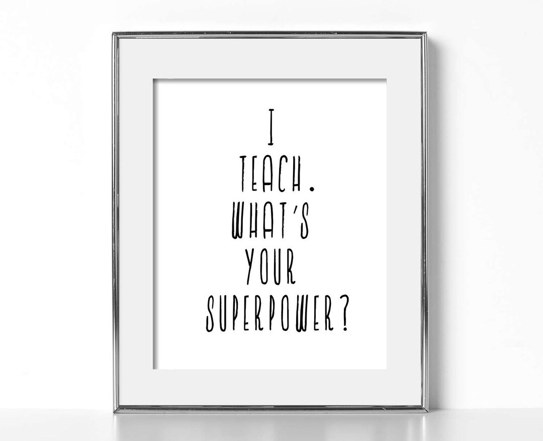 I Teach. What's Your Superpower Print Digital Download Gift for Teacher ...