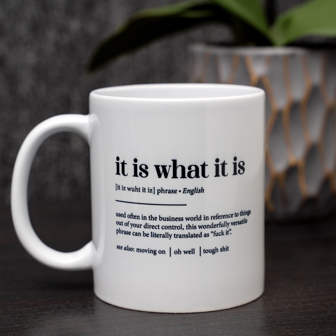 It is What It is Definition Mug - Colleague Present - Customisable ...