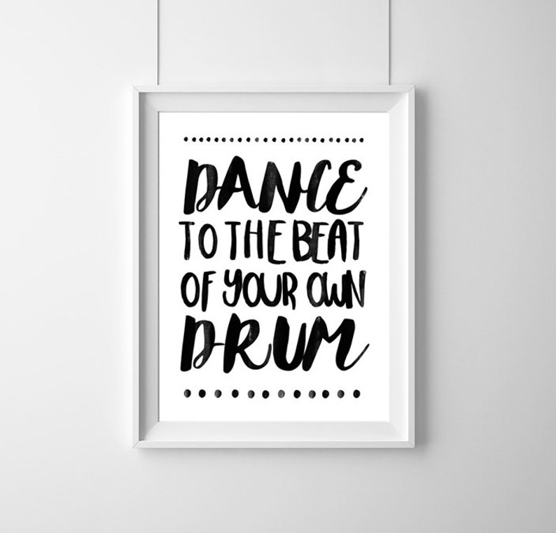 Poster Quote Dance To The Beat Of Your Own Drum Quote Etsy