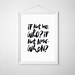 Poster if Not Me, Who If Not Now, When,quote,inspirational,gift Idea ...