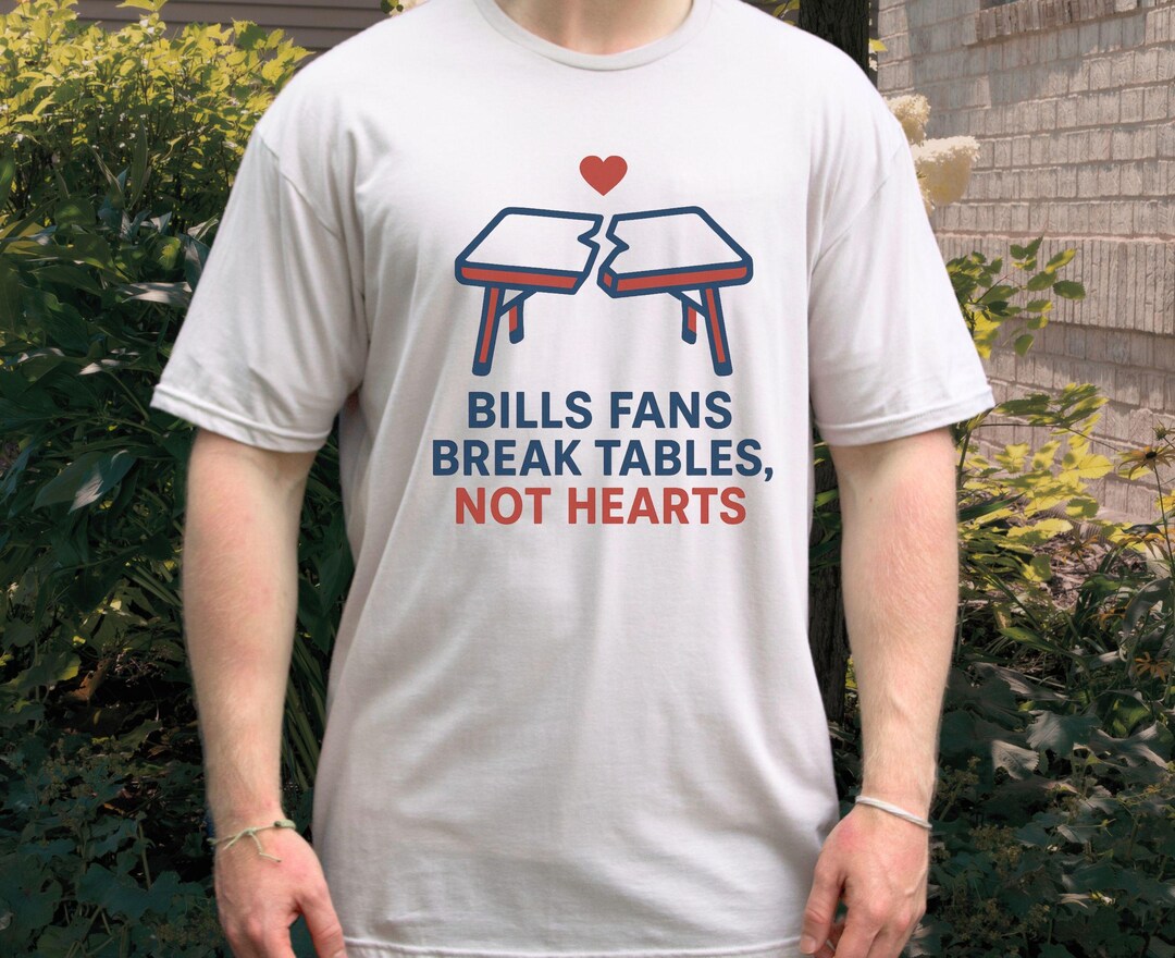 Buffalo Bills Fans T-shirt: Break Tables Not Hearts Graphic Tee - Etsy