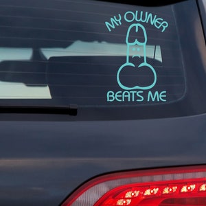 My Owner Beats Me - Adult Humor - Vinyl Decal for Car Window, Exterior ...