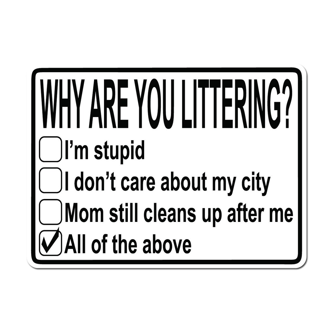 Why Are You Littering? - 10X15 Aluminum Street Sign - Etsy