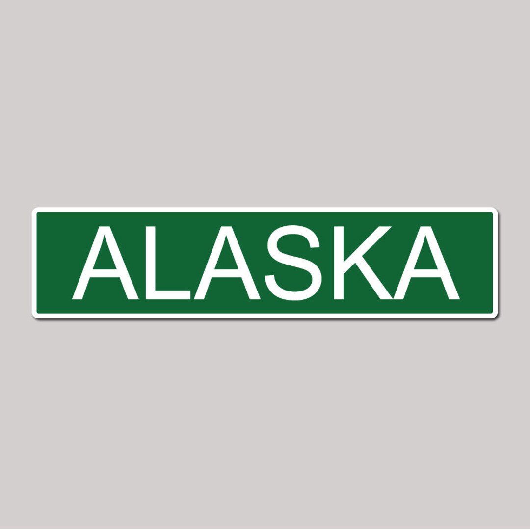 ALASKA State Pride Green Vinyl on White - 4X17 Aluminum Street Sign - Etsy