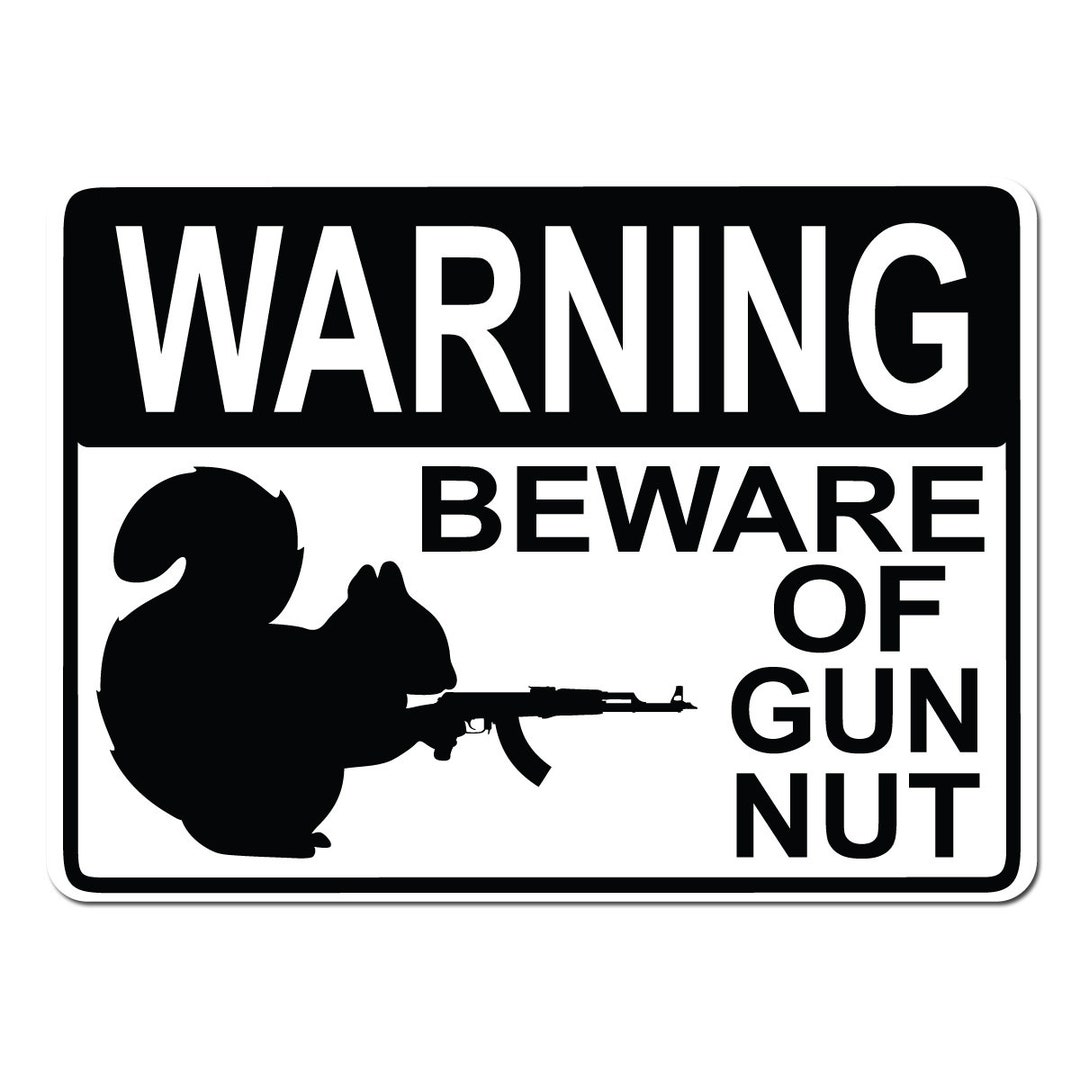 Warning Beware of Gun Nut With Ak47 Gun 9x12 Aluminum Street - Etsy