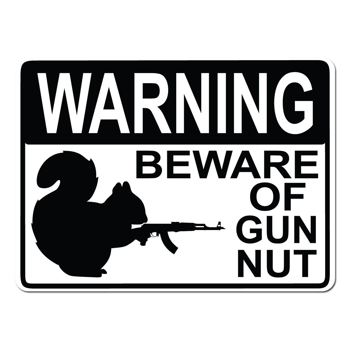Warning Beware of Gun Nut With Ak47 Gun - 9x12 Aluminum Street Sign - Etsy