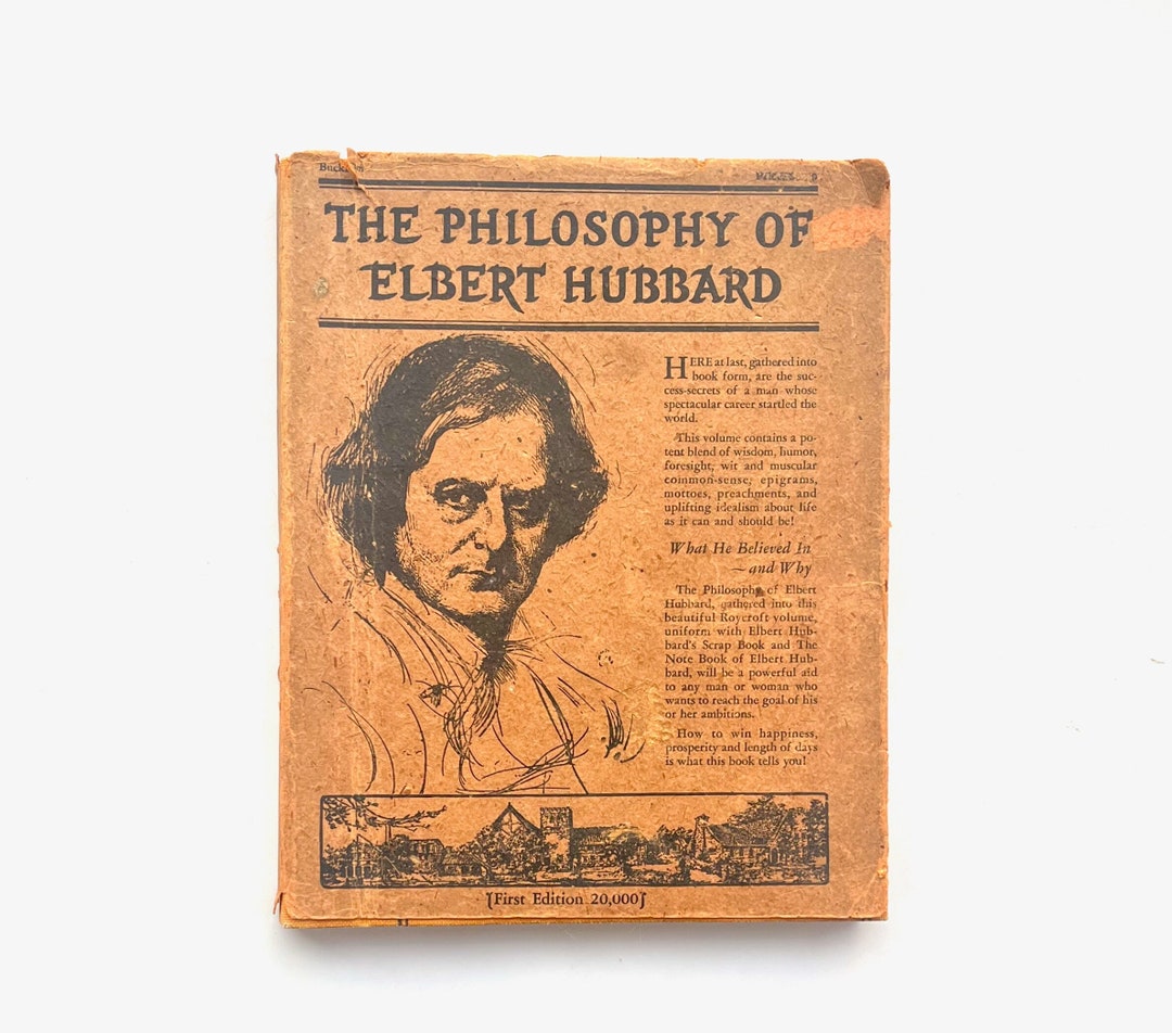 The Philosophy of Elbert Hubbard - Collection of Essays & Aphorisms ...