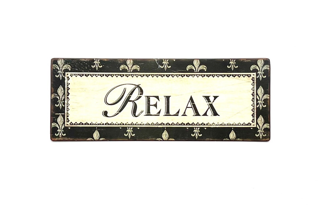 Relax Metal Sign – Straight Forward & Simple Message - Fleur-de-lis ...