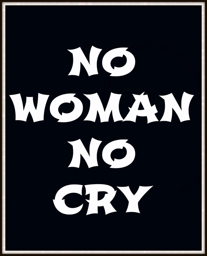 Instant Download / Printable Art / No Woman No Cry / Black and White ...