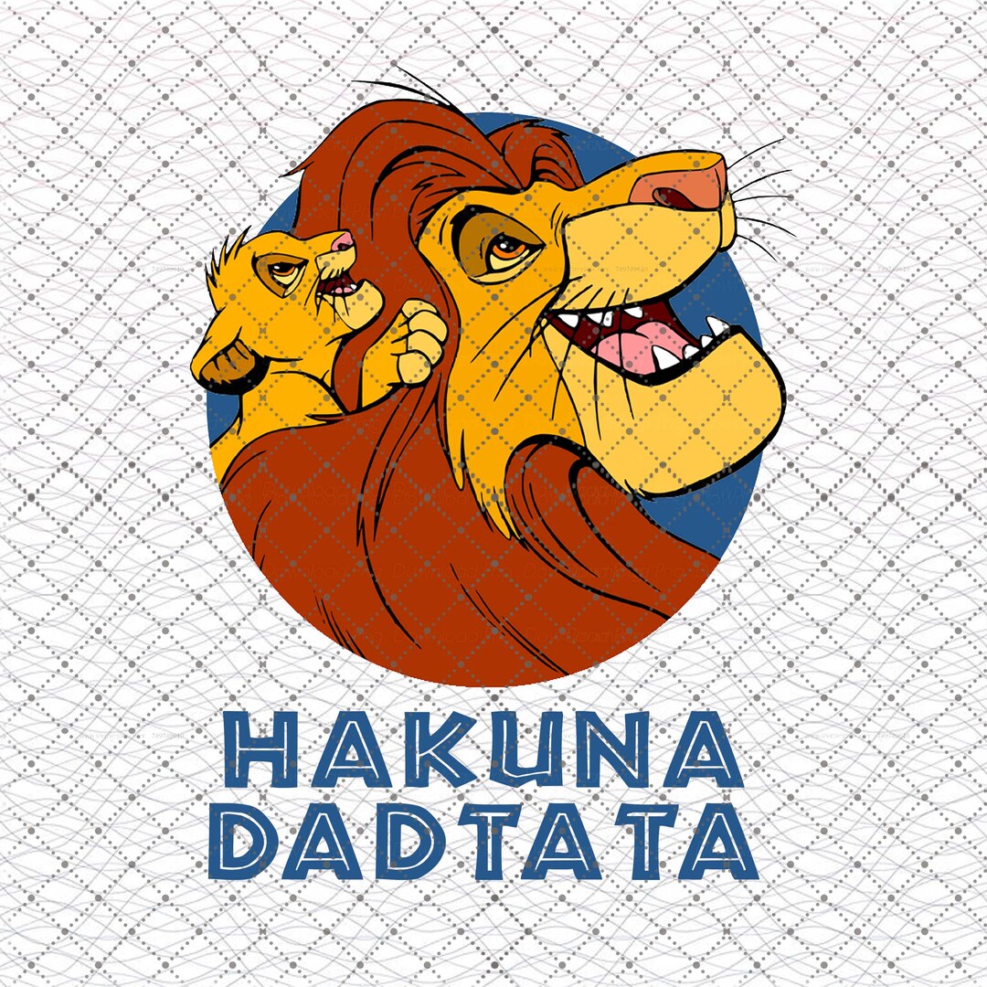 Lion King Mufasa and Simba Hakuna Dadtata PNG, Fathers Day PNG, Disney ...