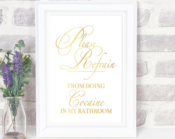 Please Refrain Sign, Dont Do Coke in the Bathroom, Gold Bathroom Decor ...