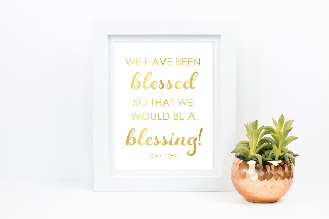 Bible Verse Blessed to Be A Blessing Genesis 12 2 Sign, Gold Foil Print ...