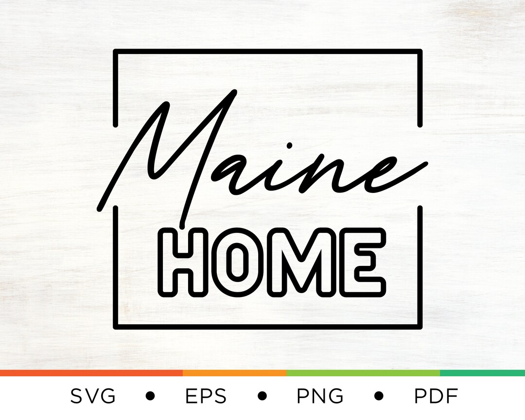 Maine Home Script Svg - Maine Home Svg - Maine SVG - State Svg - Home ...