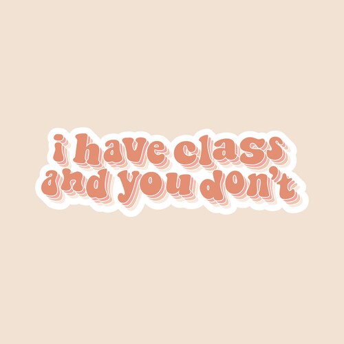 I Have Class and You Don't Sticker Weather Resistant - Etsy