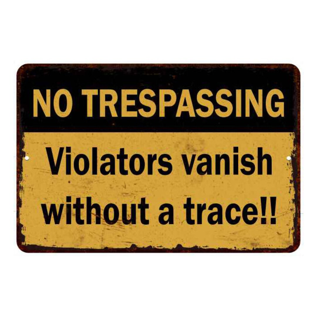 No Trespassing Sign, Violators Vanish Without a Trae, Fence Sign ...