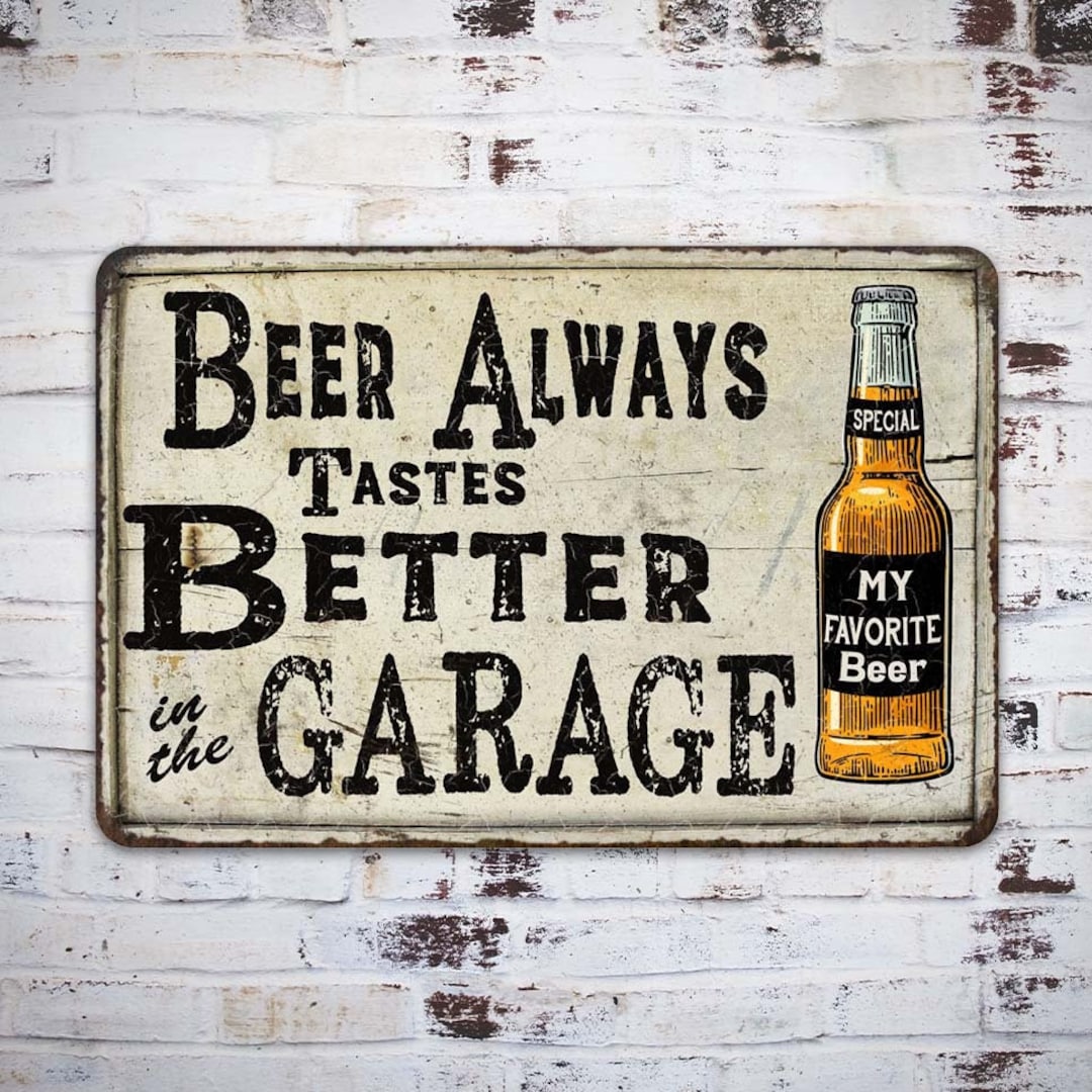 Beer Tastes Better in the Garage Sign Vintage Signs, Man Cave Decor ...