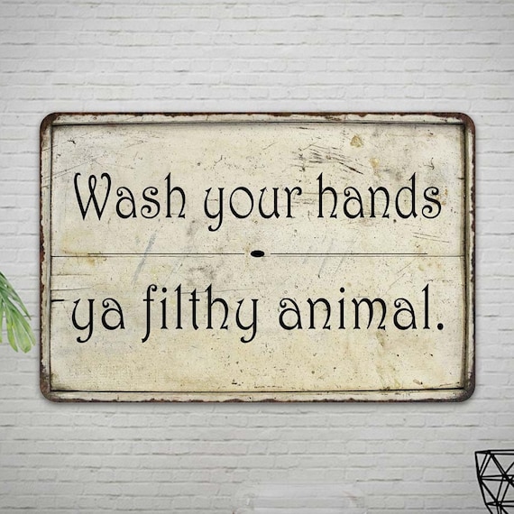 Wash Your Hands Ya Filthy Animal Sign Funny Bathroom Gift - Etsy